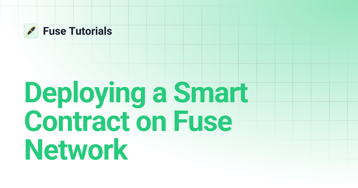 Deploying A Smart Contract On Fuse Network Fuse Tutorials 5529