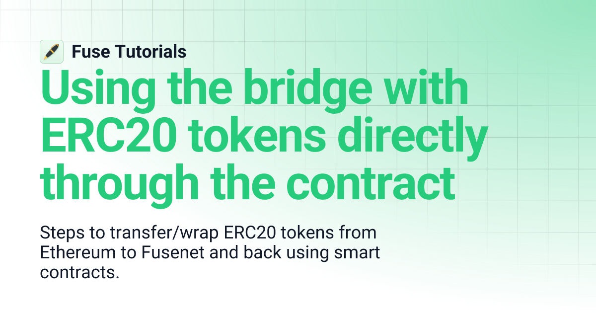 Using the bridge with ERC20 tokens directly through the contract | Fuse ...