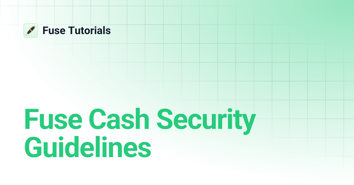 Fuse Cash Security Guidelines | Fuse Tutorials